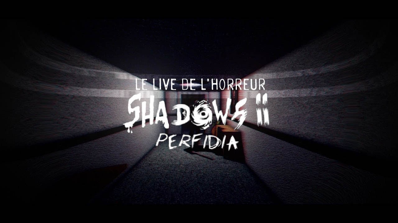 RETOUR DANS L'HORREUR | Shadows 2 PERFIDIA (Joe) - YouTube