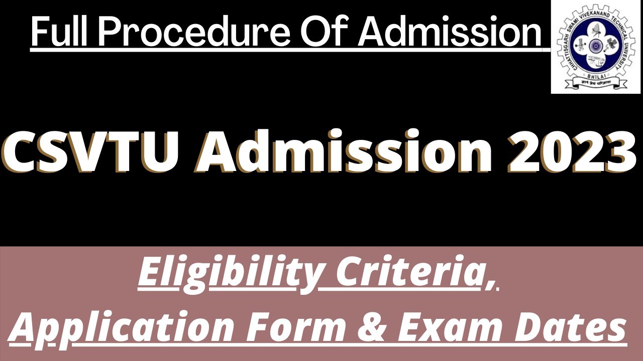 CSVTU Admission 2023 : Application (Soon), Dates, Eligibility, Pattern ...