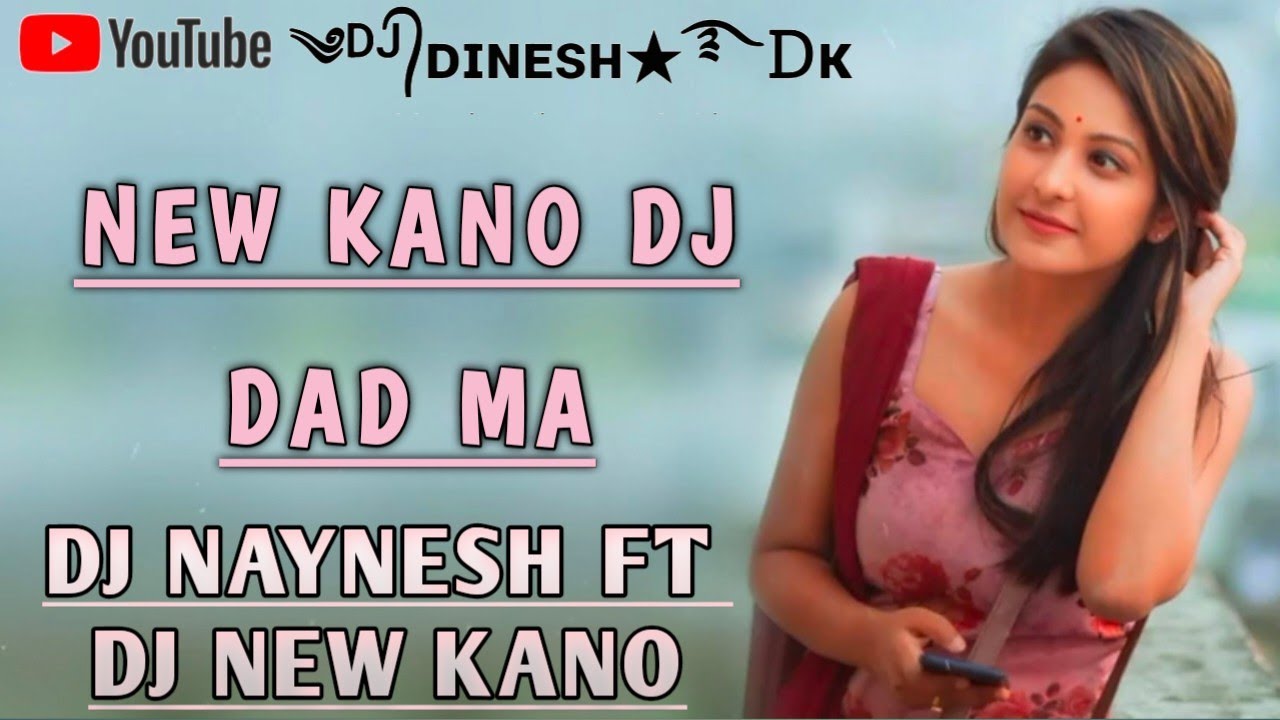 New Kano DJ Dad Maa DJ Naynesh Ft DJ New Kano - YouTube