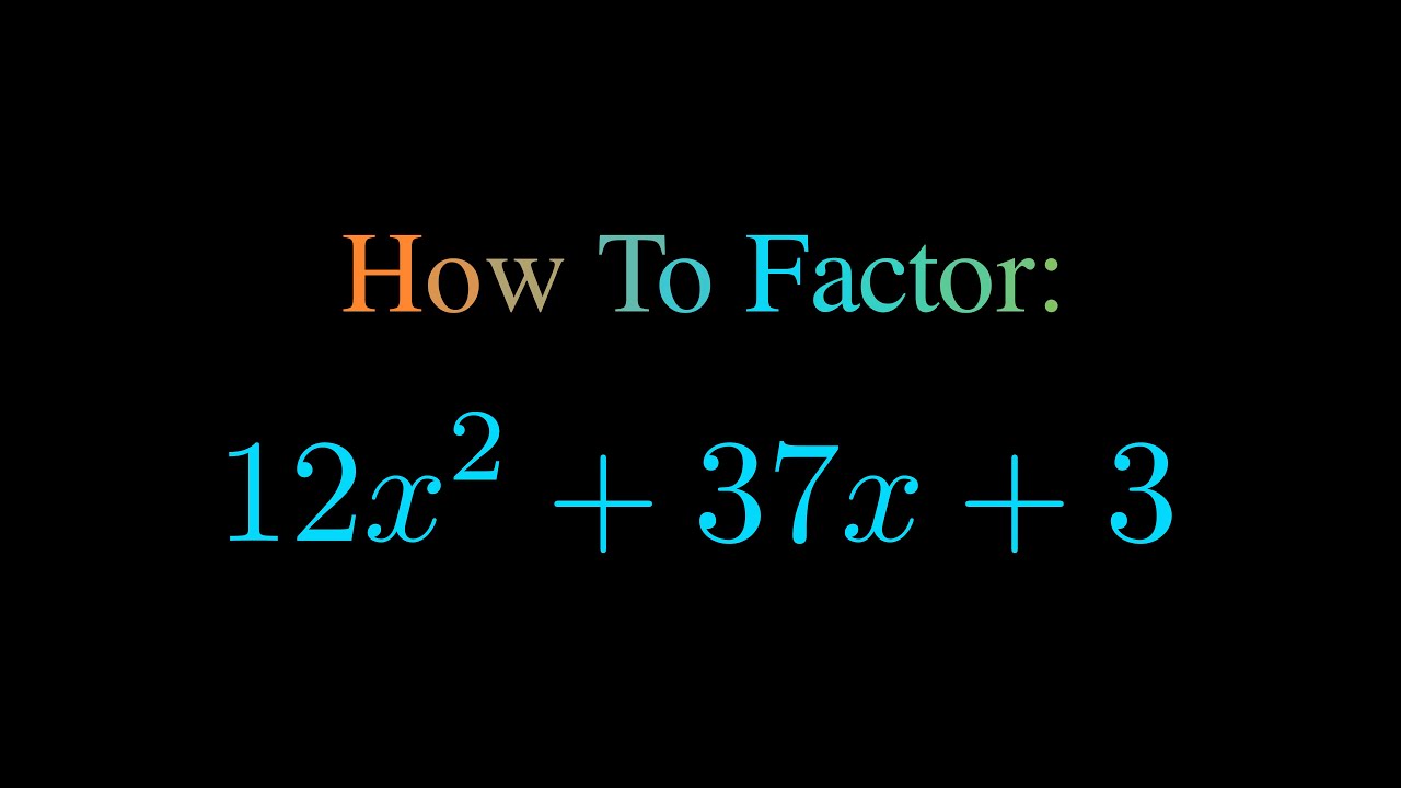 Factor 12x 2 37x 3 YouTube