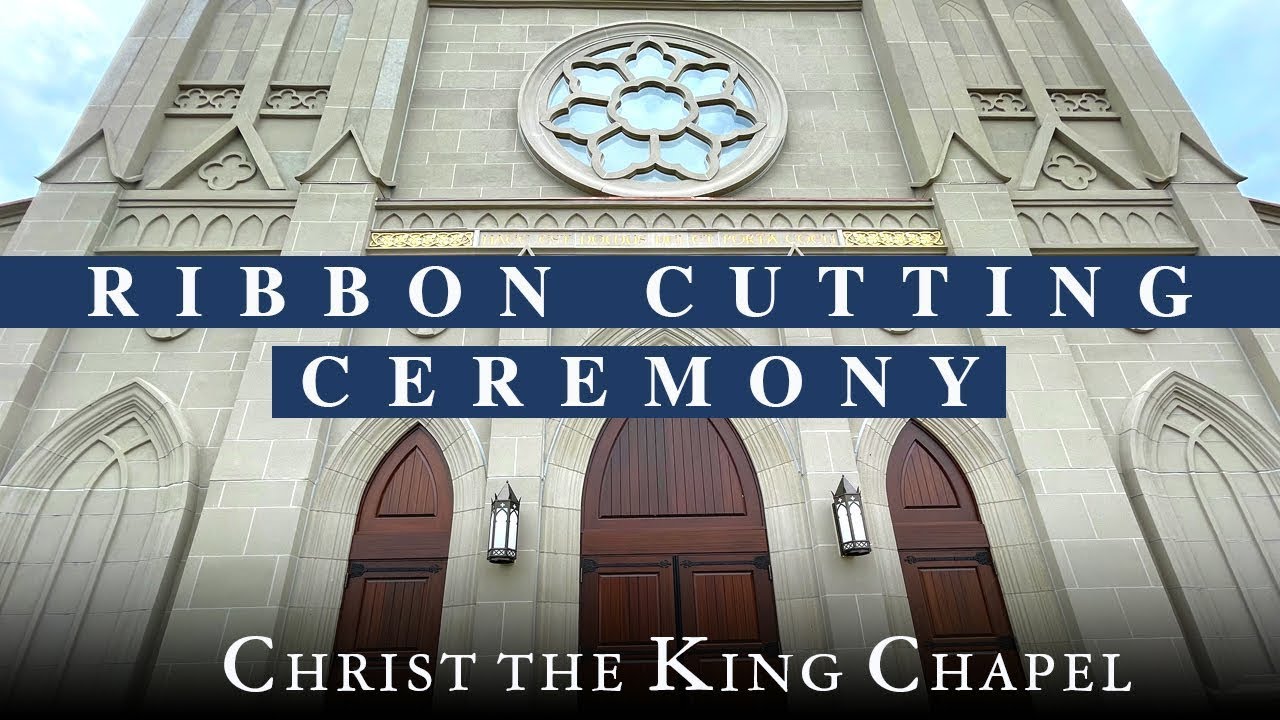 Ribbon Cutting Ceremony for Christ the King Chapel - YouTube