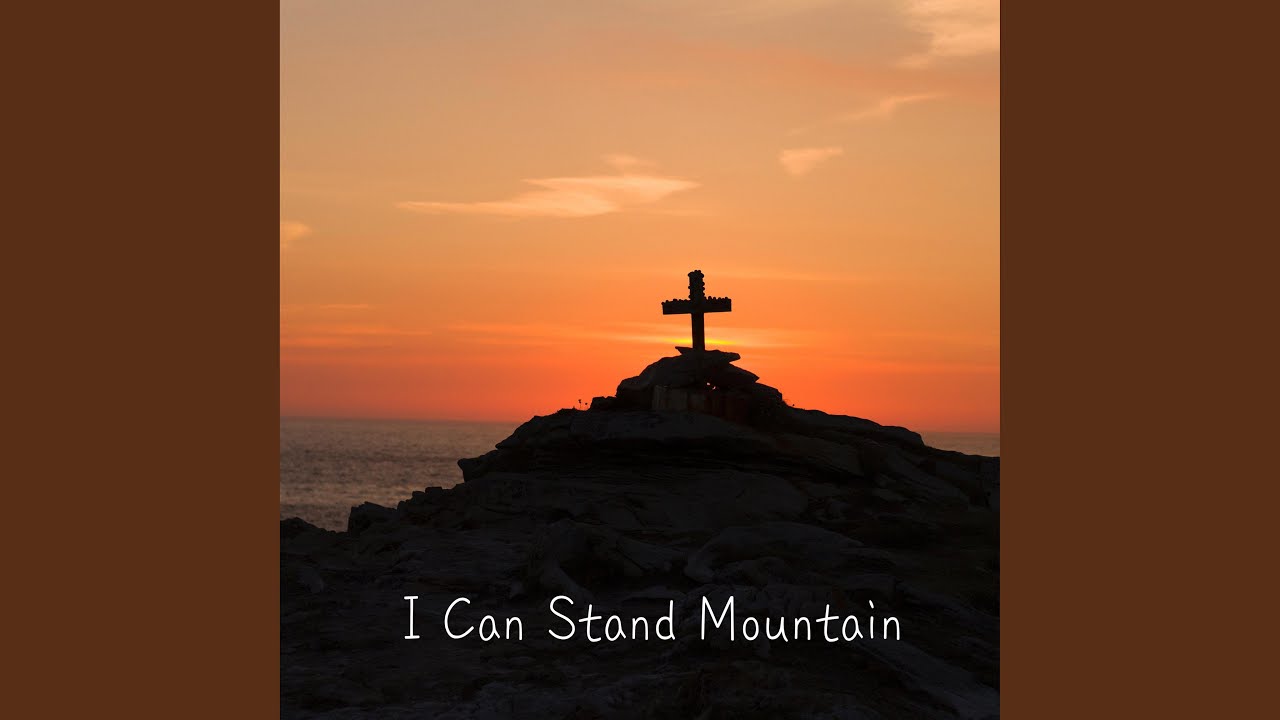 I Can Stand Mountain - YouTube