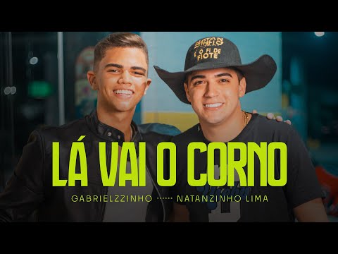 Lá vai o corno - Gabrielzzinho e Natanzinho Lima