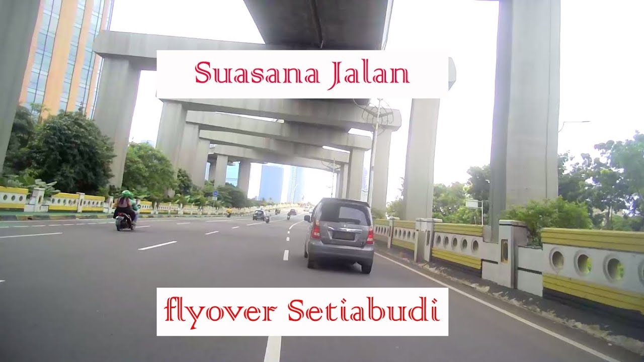 Flyover Setiabudi - Kuningan - Rasuna Said - Setiabudi - Menteng ...