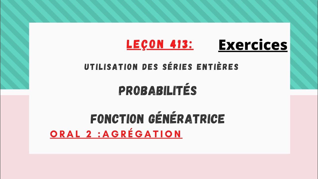 utilisation des séries entières en probabilités fonction génératrice ...