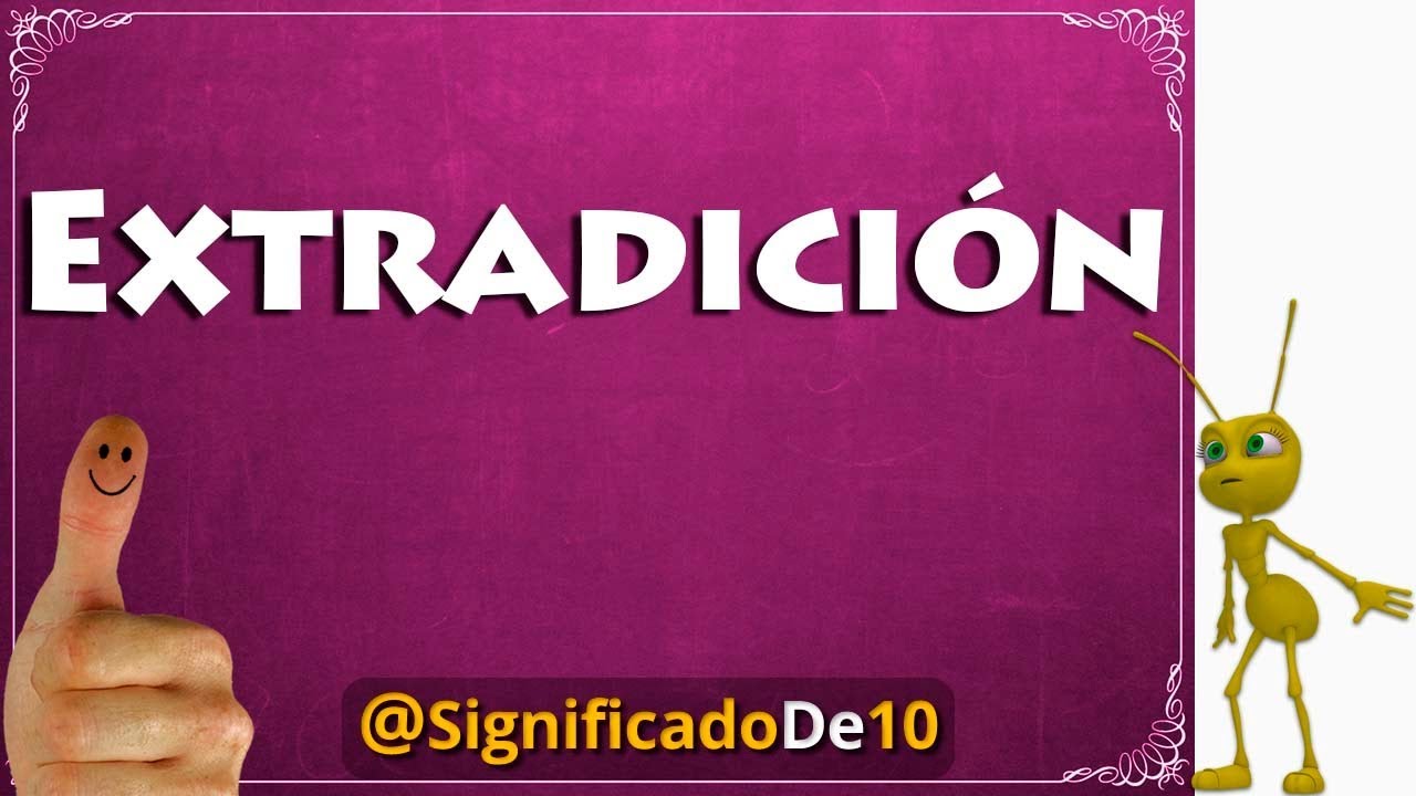 Extradición Definición 💥 Significado de Extradición - YouTube
