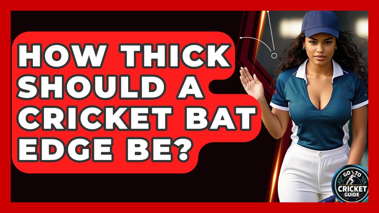 How Thick Should A Cricket Bat Edge Be? - Go-To Cricket Guide - YouTube