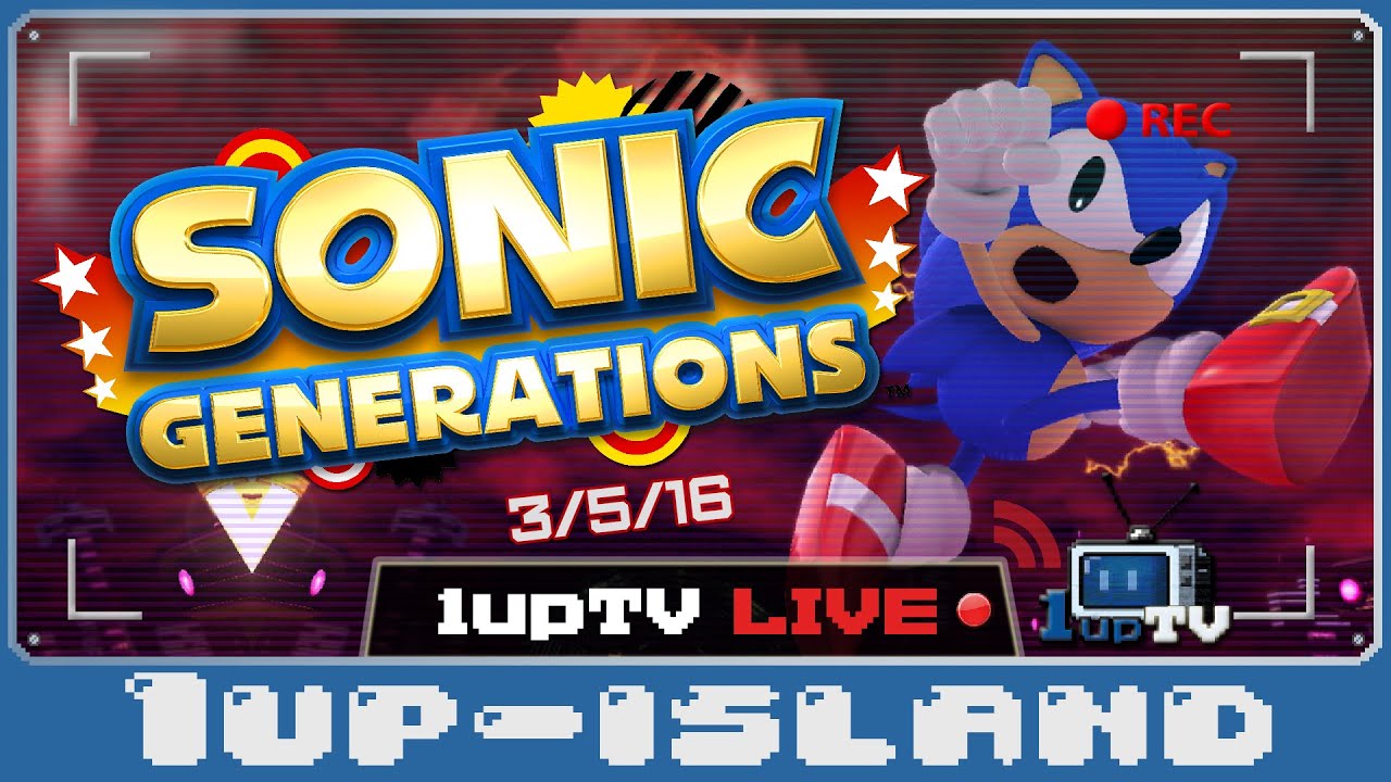 Sonic Generations! w/ Yoshi-1up 3/5/16 1upTV Live! [Past Broadcast ...