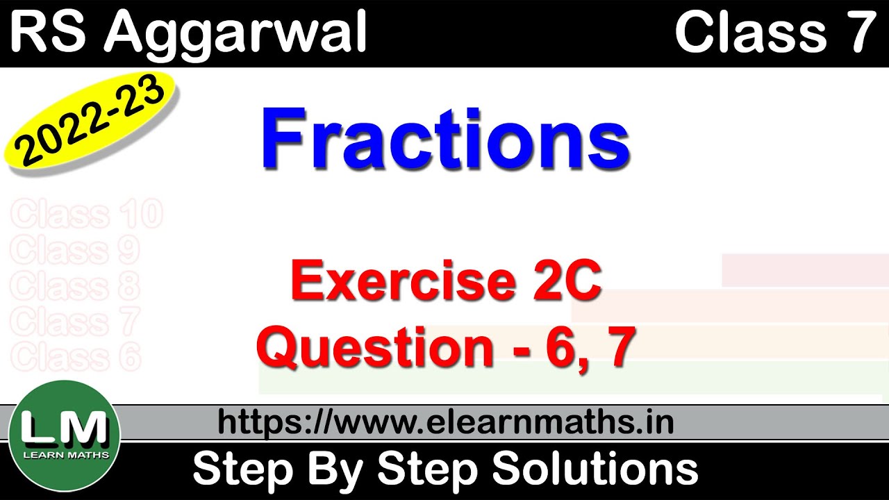 Fractions | Class 7 Chapter 2 Exercise 2C Question 6 - 7 | RS Aggarwal ...