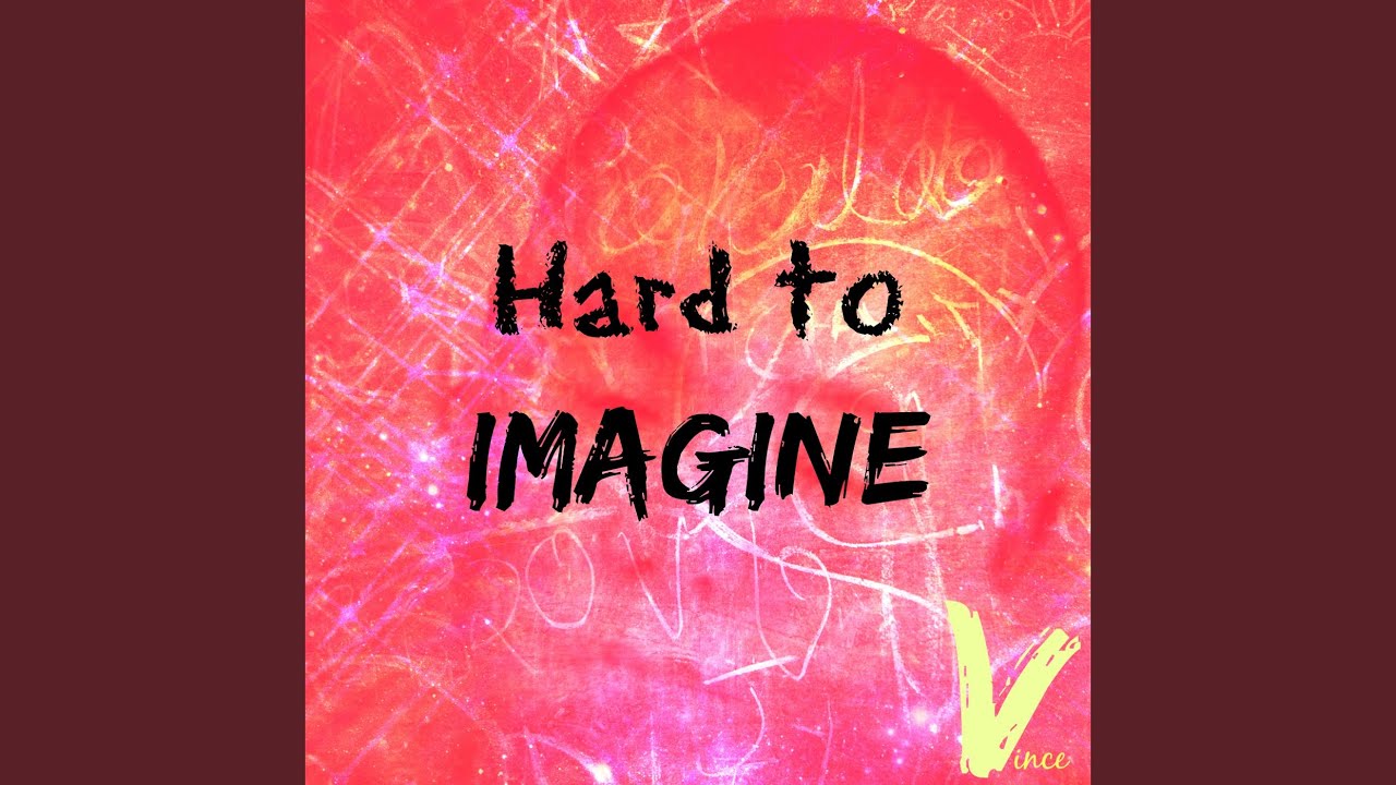 Hard to Imagine - YouTube Music