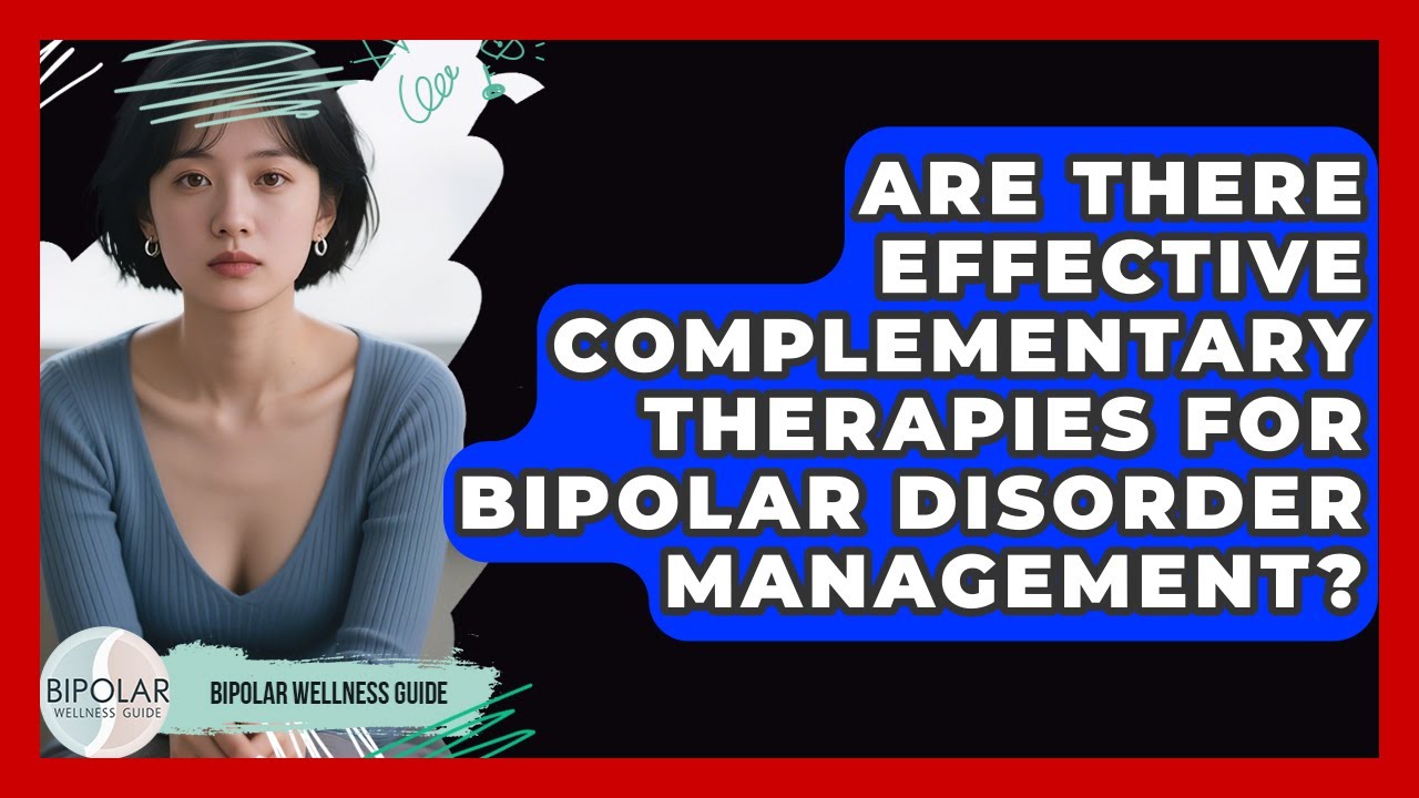 Are There Effective Complementary Therapies For Bipolar Disorder ...
