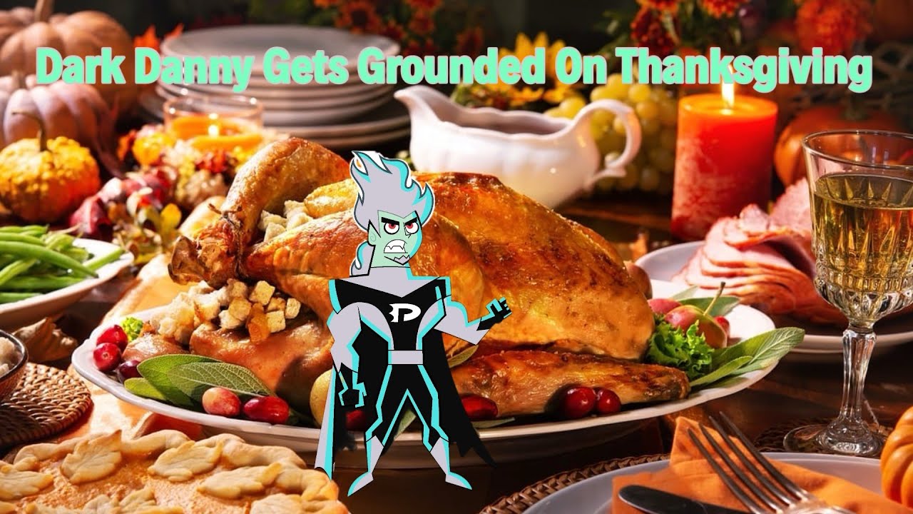 Dark Danny Gets Grounded On Thanksgiving - YouTube