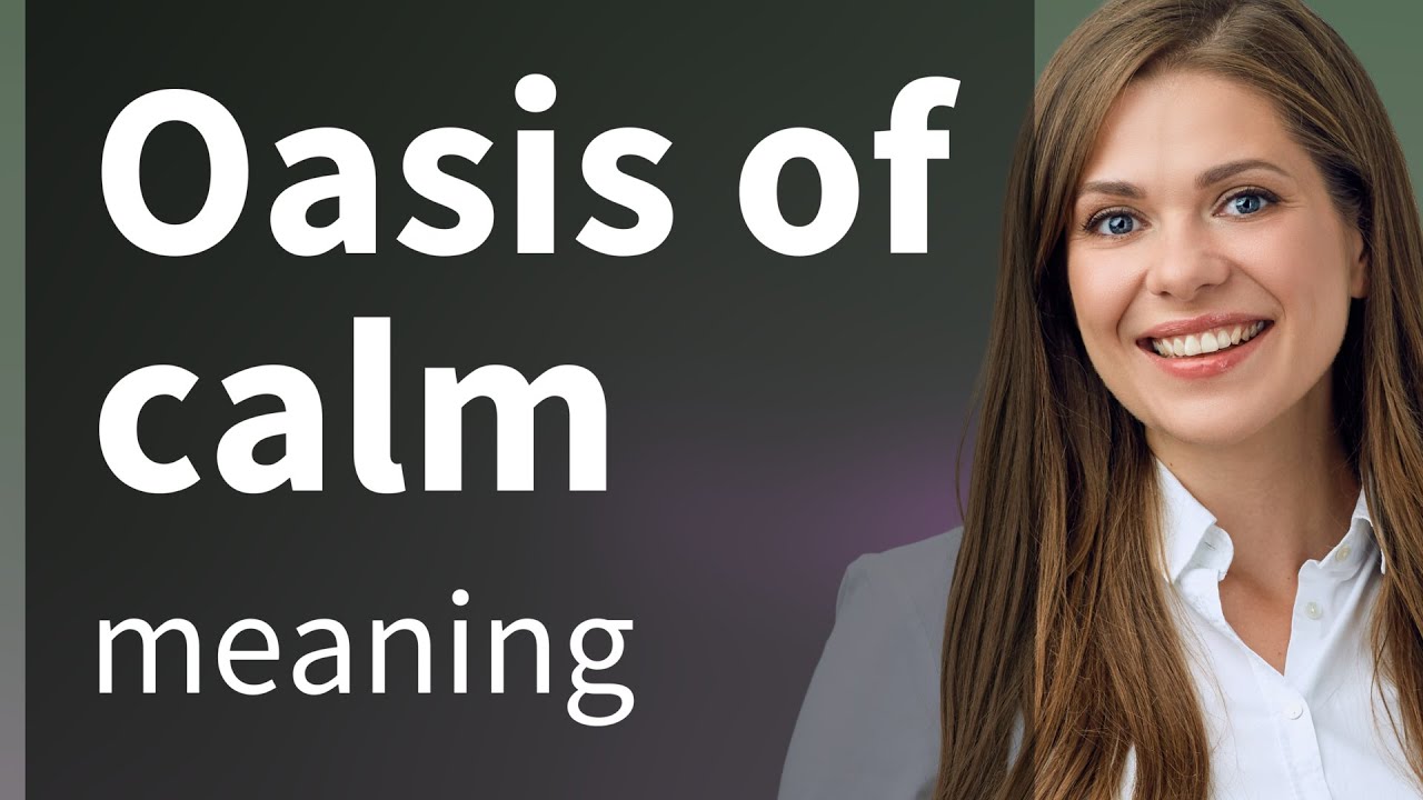 Unveiling Serenity: The "Oasis of Calm" Explained - YouTube