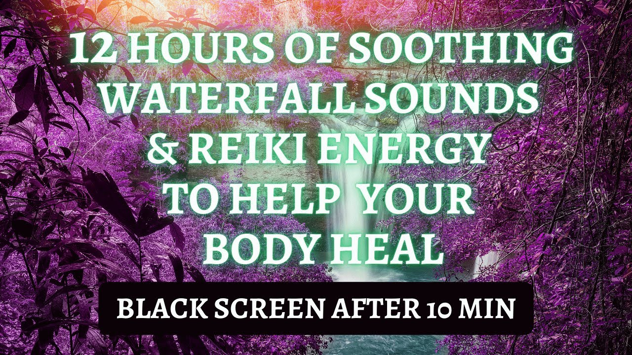 FULL BODY - Reiki Healing - 12 HR Waterfall Noise - Black Screen - YouTube