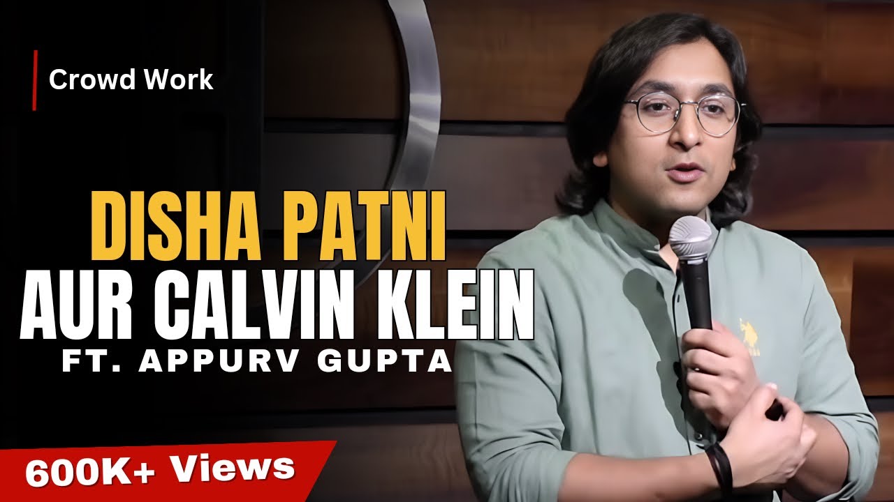 Disha Patni Aur Calvin Klein | Stand-Up Comedy by Appurv Gupta Aka ...