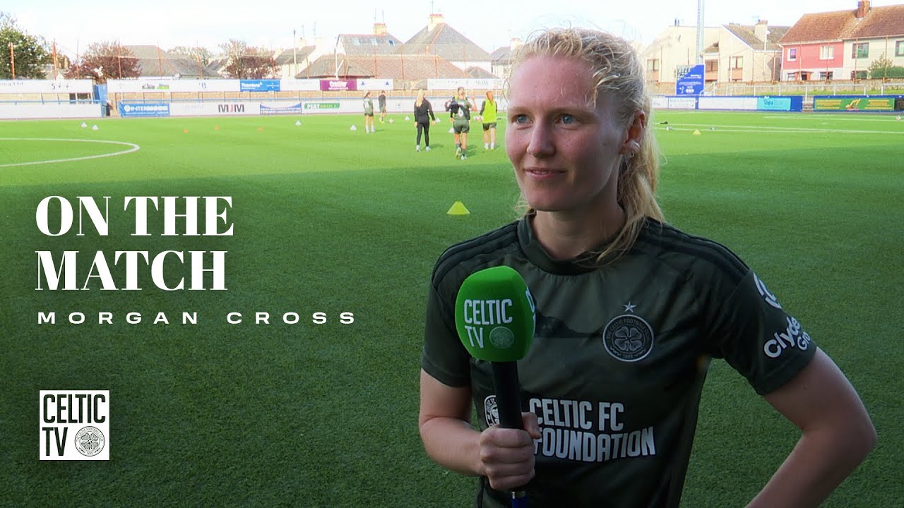 On the Match with Morgan Cross | Montrose 0-7 Celtic FC Women (29/09 ...