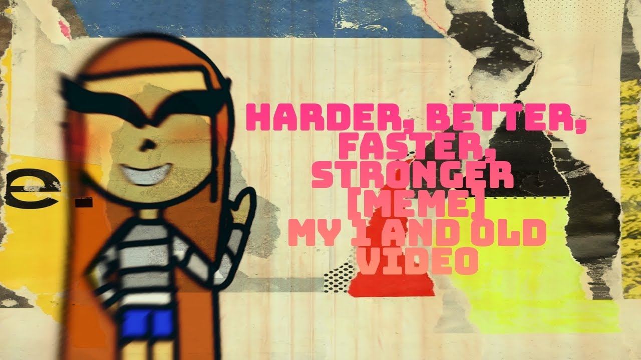 Harder, better, faster, stronger meme ( my 1 and old animation) - YouTube