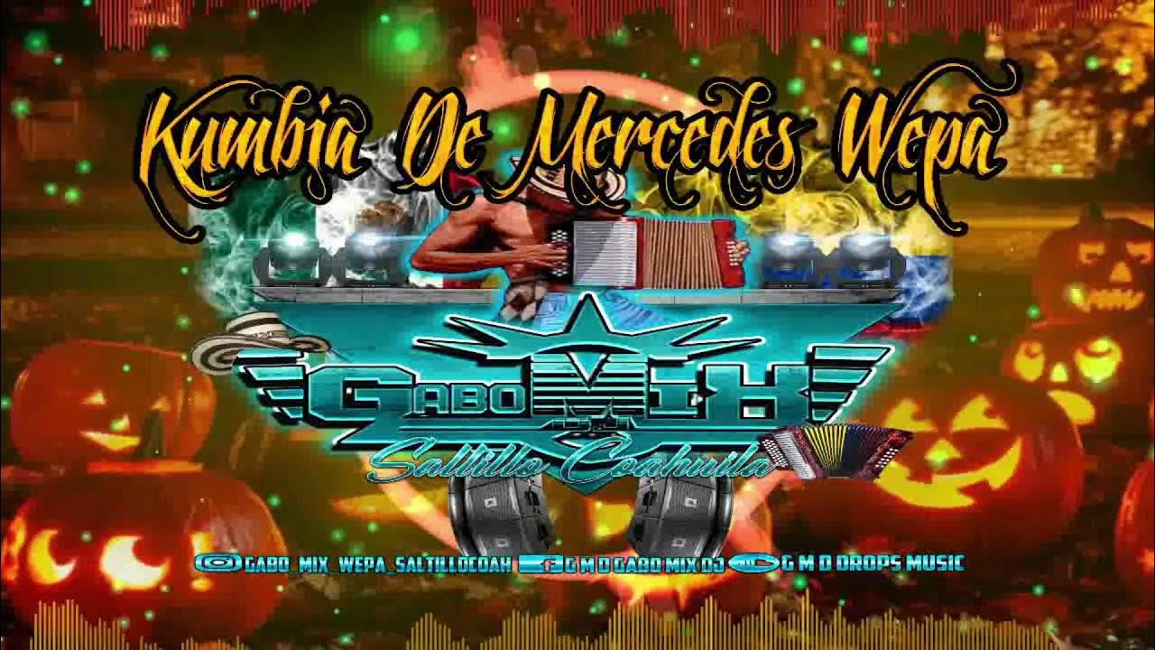 Kumbia Mercedes Wepa Edit Dj Gabo Mix 2021 Youtube