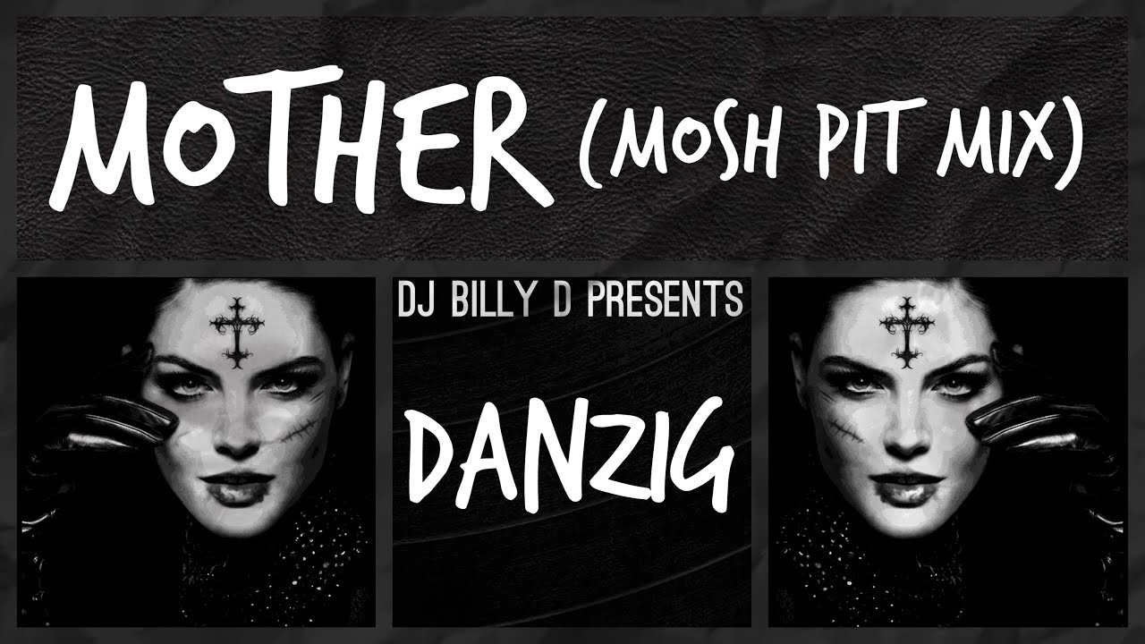 Danzig - Mother (Mosh Pit Mix) - YouTube