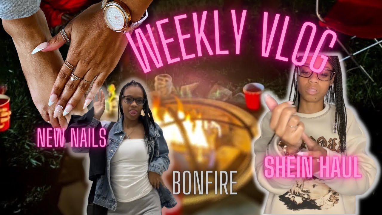 Vlog | Bonfire Kickback | Nails | SHEIN Haul | Plus More… - YouTube