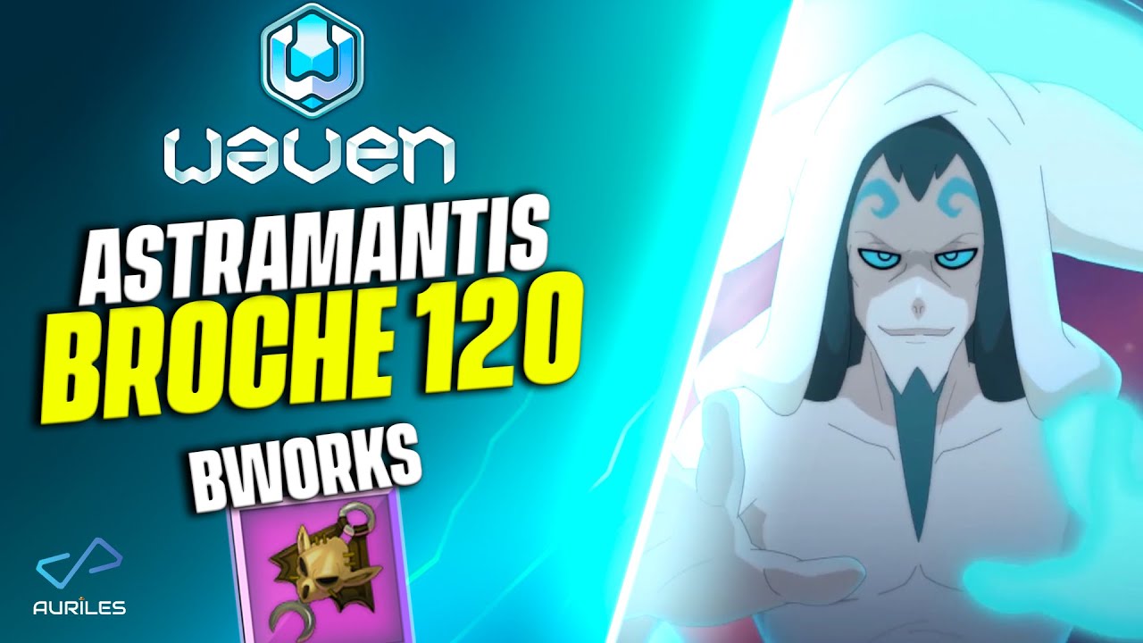WAVEN - UN BUILD UNE BROCHE - ASTRAMANTIS QILBY VS BROCHE 120 BWORKS ...