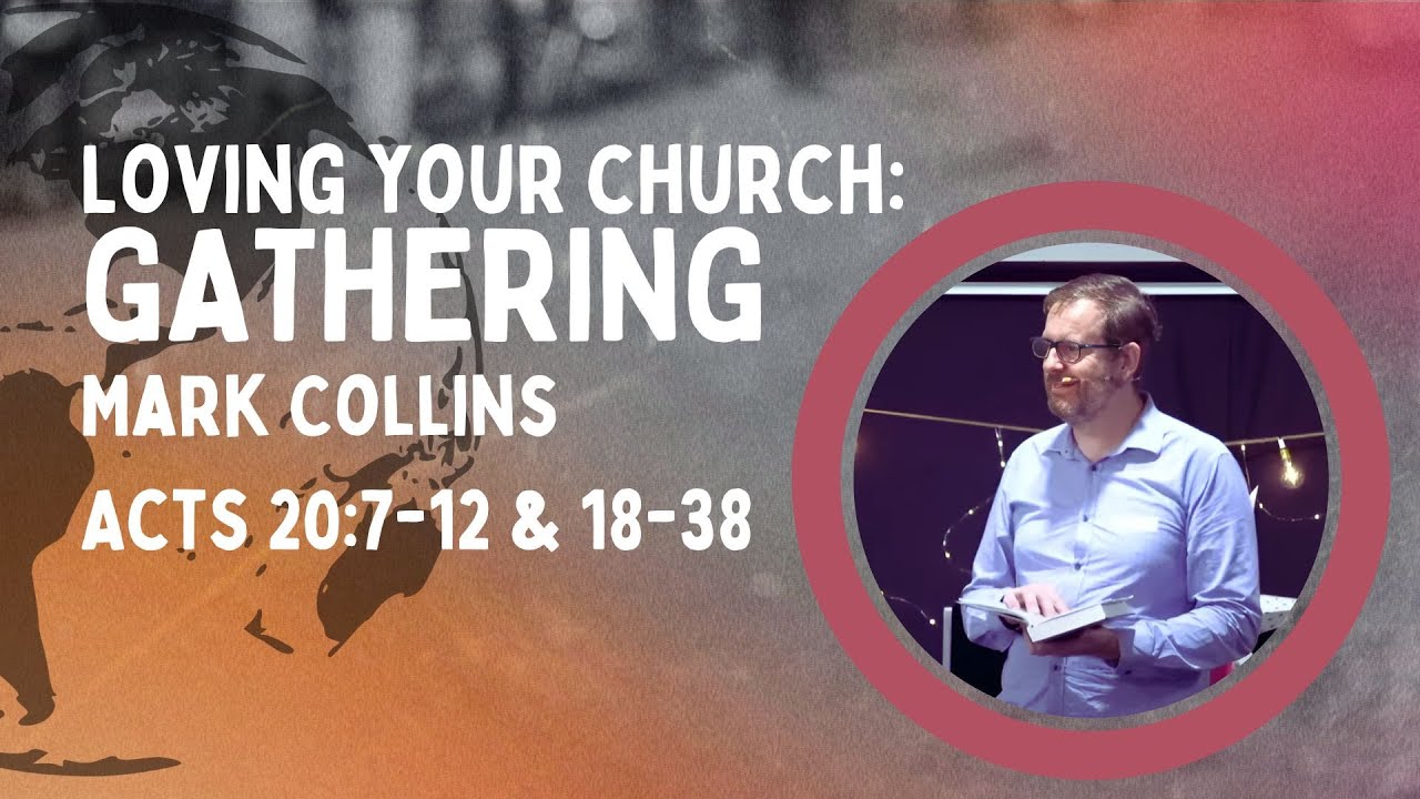Loving Your Church: Gathering - Mark Collins - YouTube