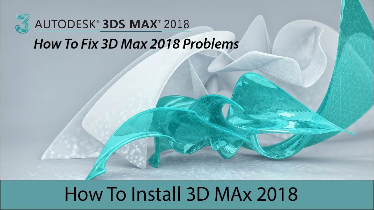 How To Install 3D MAX 2018 And How To Fix Problem 3D MAX 2018 - YouTube