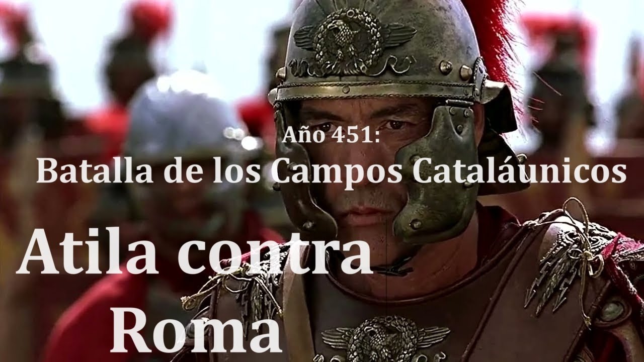 Año 451: Batalla de los Campos Cataláunicos, Romanos y Visigodos ...