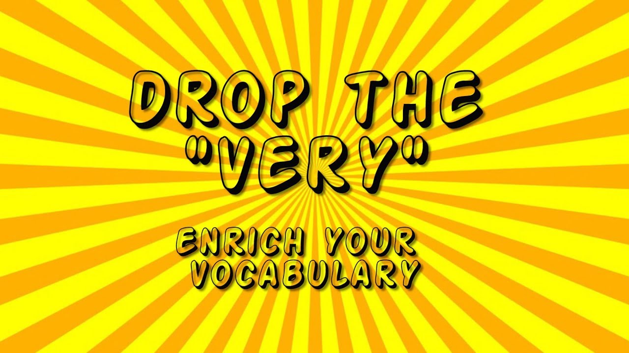 LEARN VOCABULARY - Drop the "VERY" - Enrich your vocabulary - YouTube