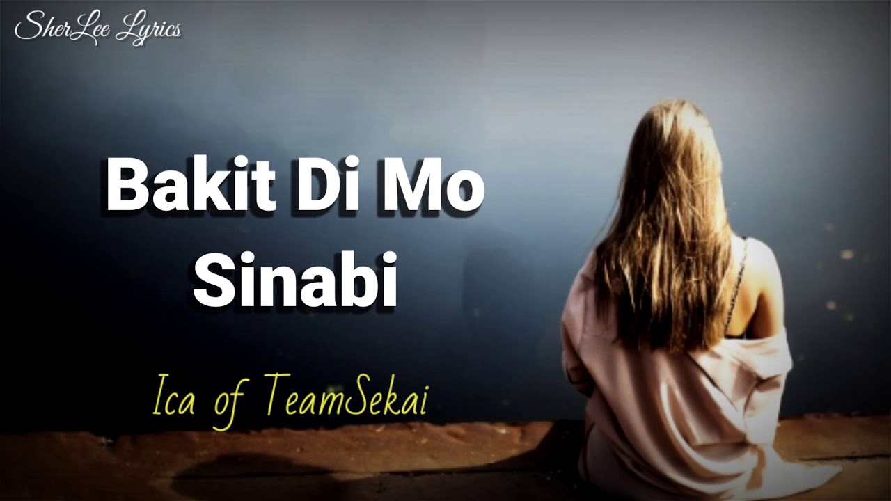 Bakit Di mo Sinabi (Lyrics) - Ica Of TeamSekai - YouTube