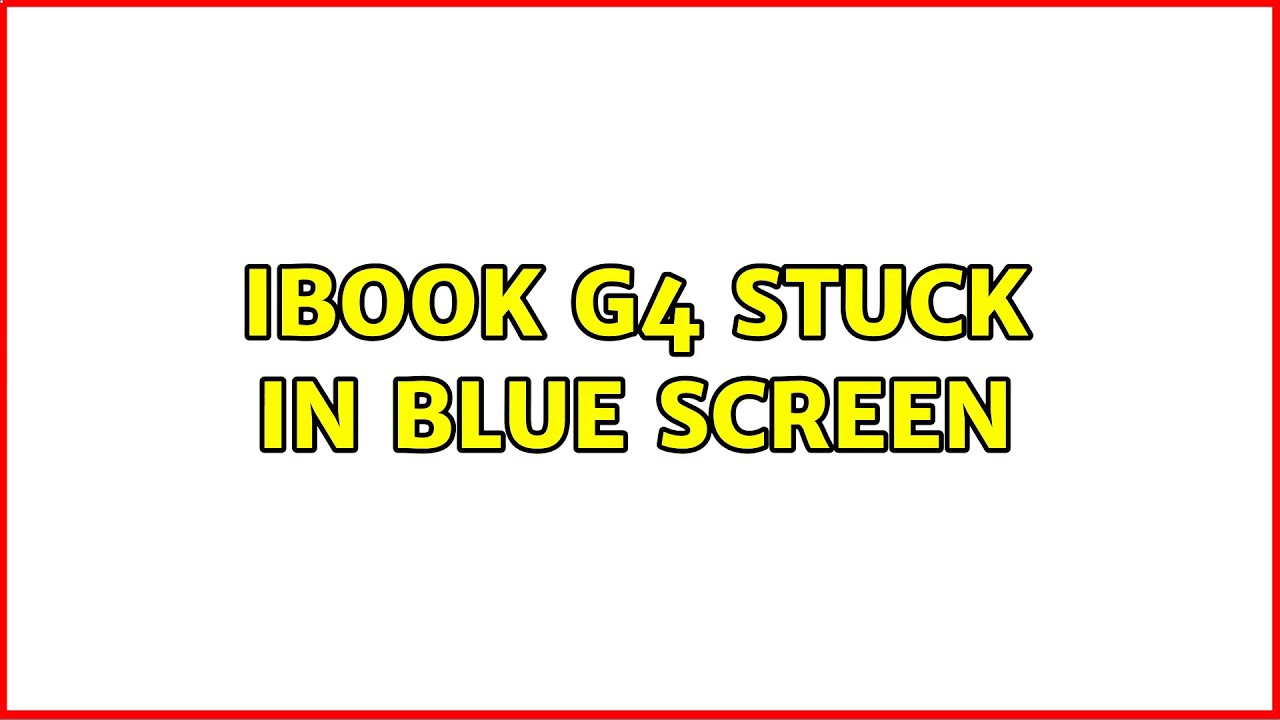 iBook G4 stuck in blue screen (2 Solutions!!) - YouTube