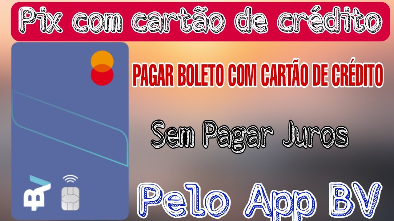 CONTA digital BV/pagar BOLETO COM cartão de CRÉDITO /e fazer PIX COM ...