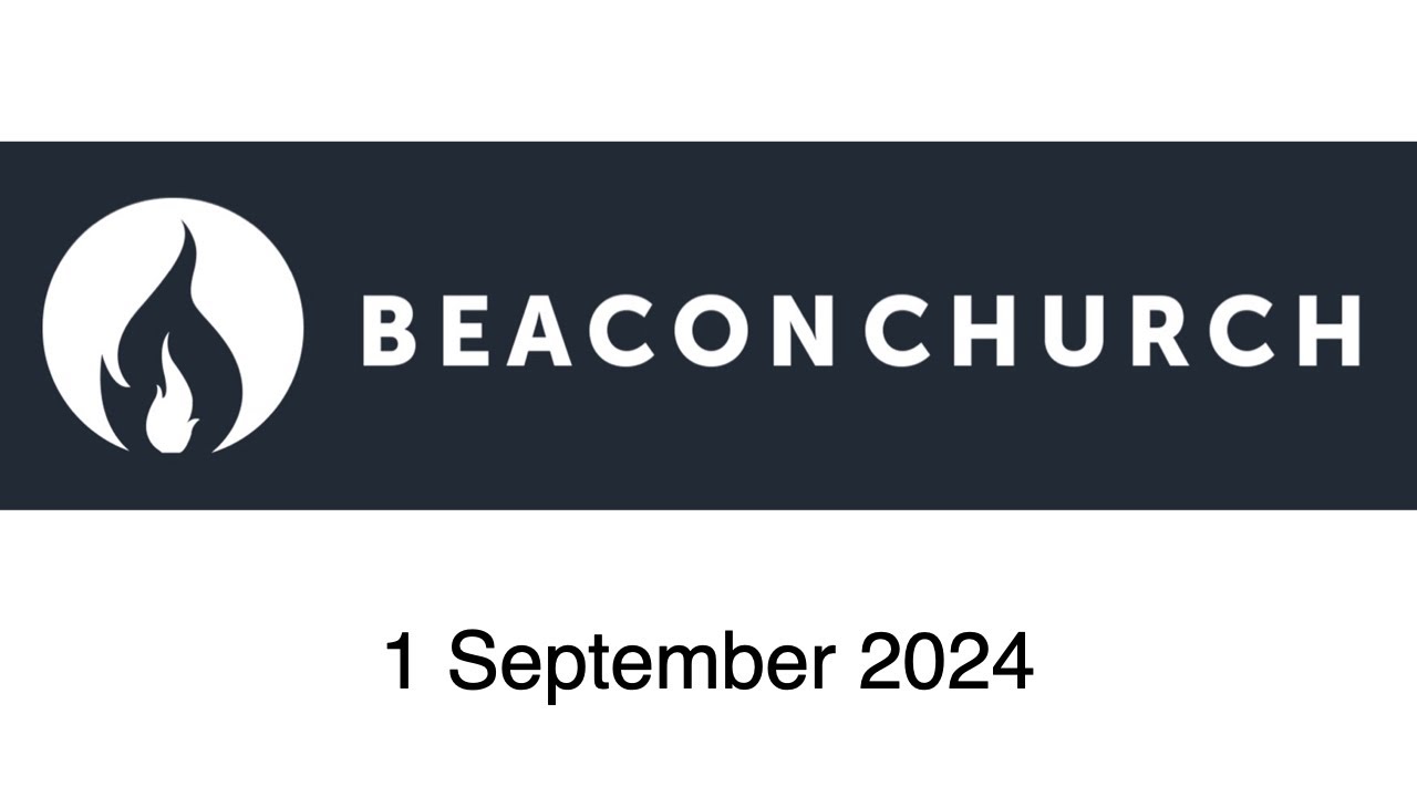 Beacon Church Ashton in Makerfield – Sunday Service 1 September 2024 ...