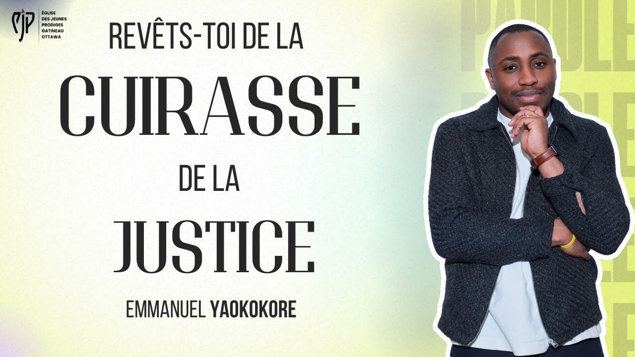 REVÊTS-TOI DE LA CUIRASSE DE LA JUSTICE - Emmanuel YAOKOKORE - YouTube