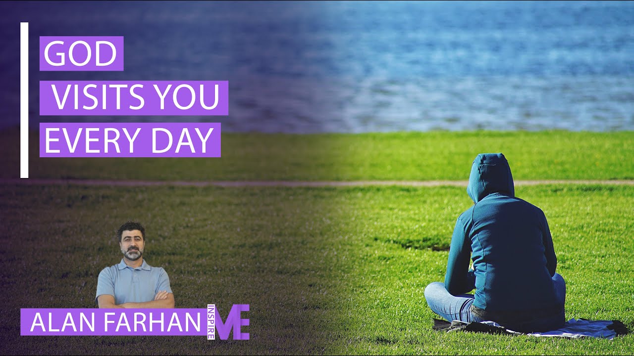 GOD VISITS YOU EVERYDAY | Alan Farhan - YouTube