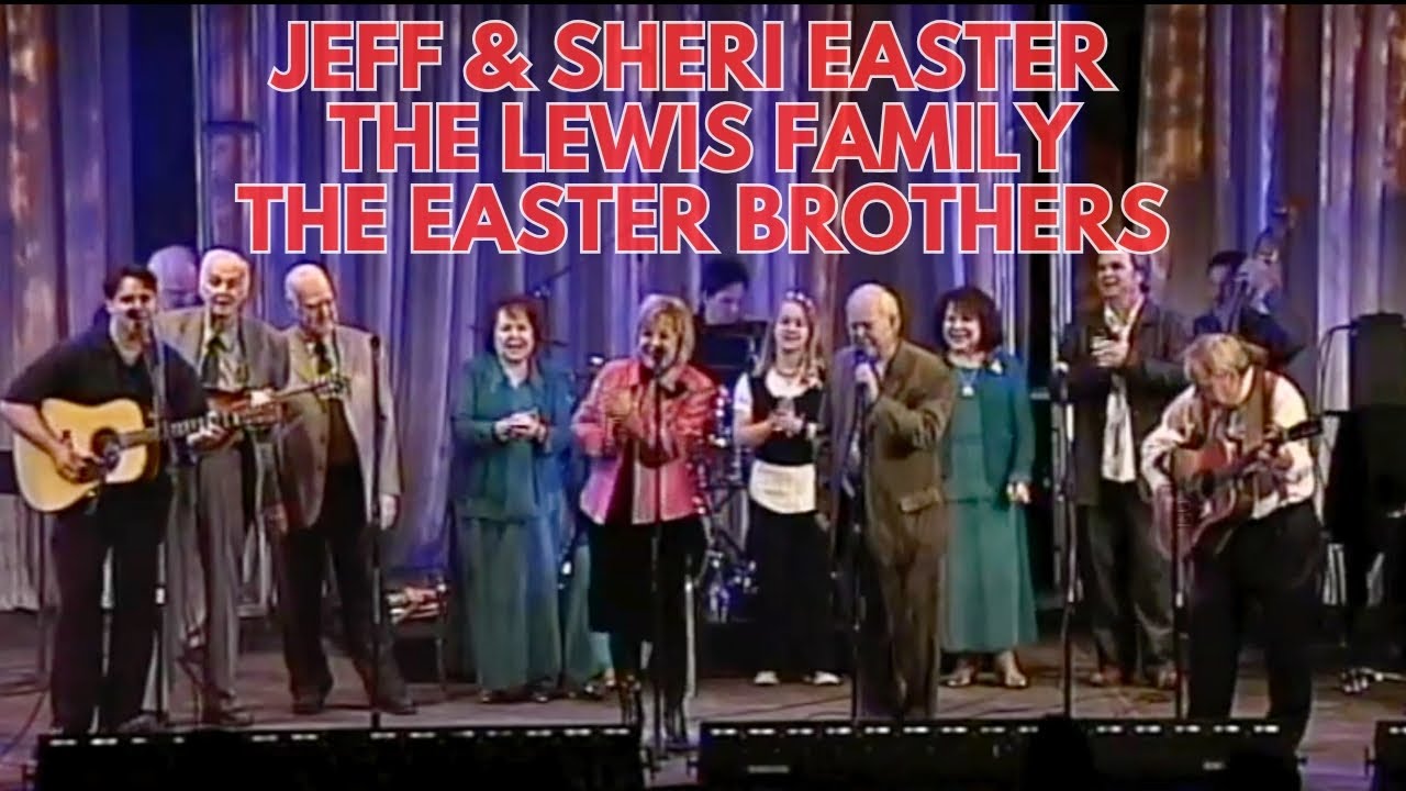 I Need You — Jeff & Sheri Easter, Lewis Family, Easter Brothers [Live ...