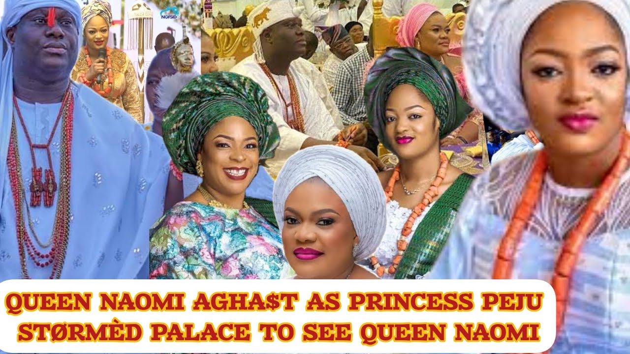 QUEEN NAOMI AGHA$T AS PRINCESS PEJU STØRMÈD PALACE TO SEE QUEEN NAOMI ...