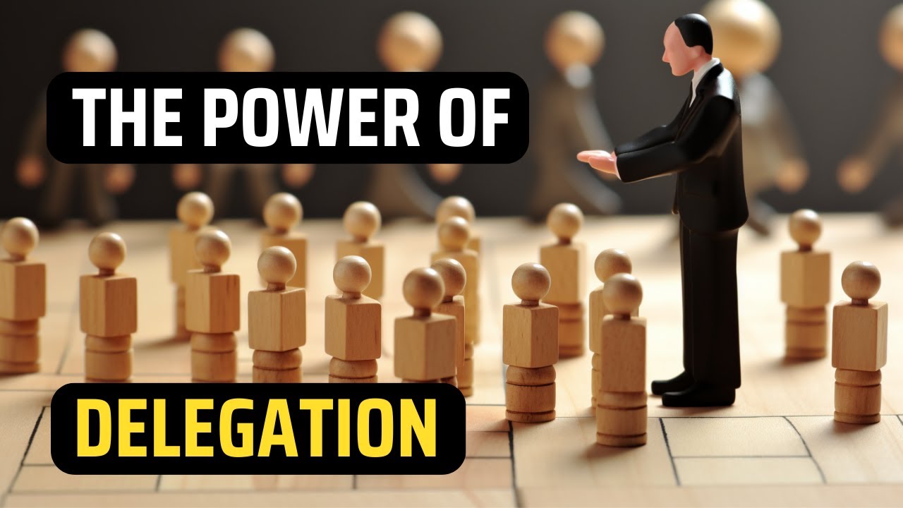The Power of Delegation - How to delegate properly. - YouTube