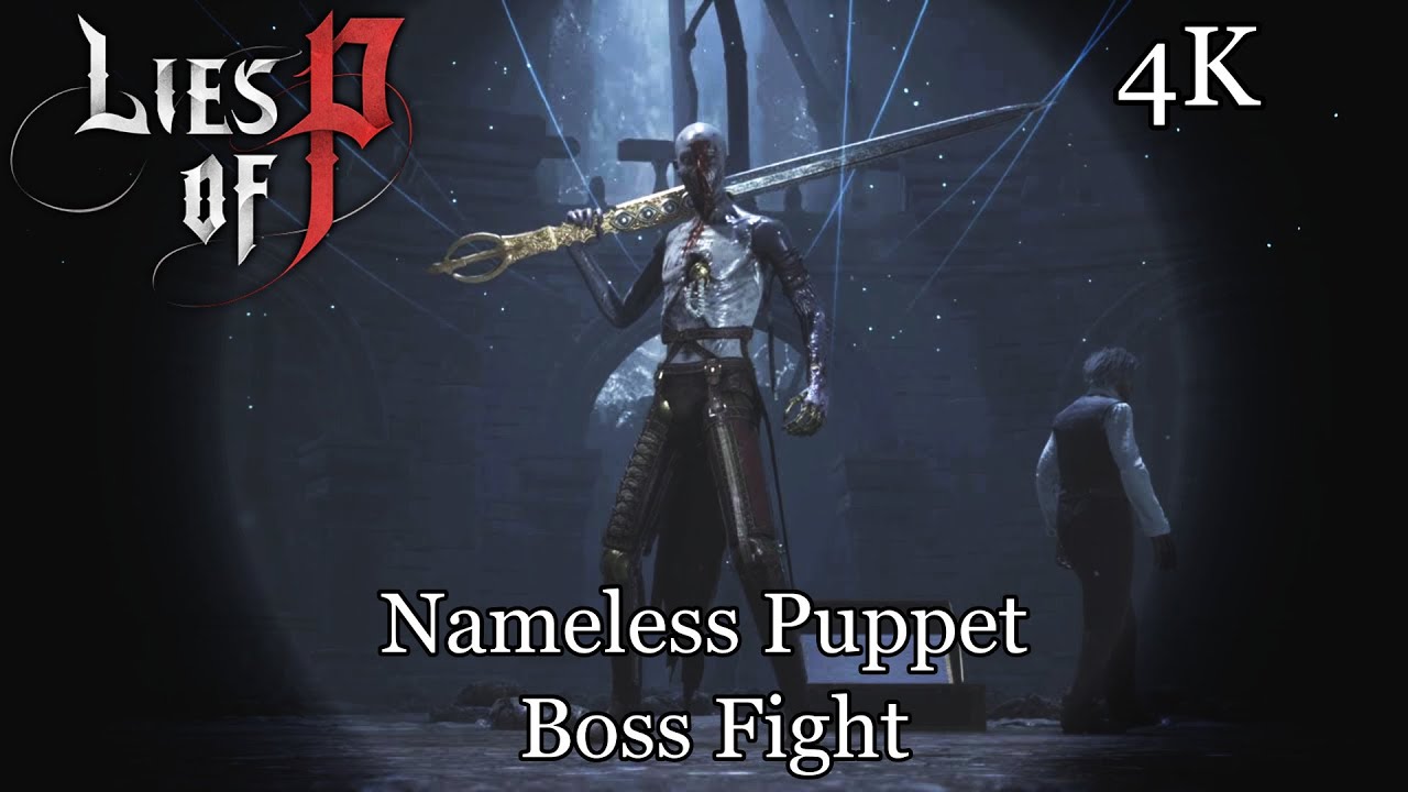 Lies of P - Nameless Puppet True Final Boss Fight (Rise of P Ending) 4K ...