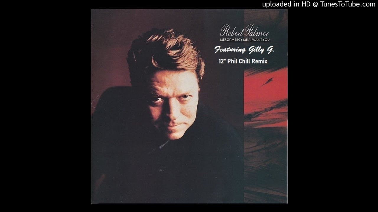 Robert Palmer Feat. Gilly G. - Mercy Mercy Me / I Want You (12'' Phil ...