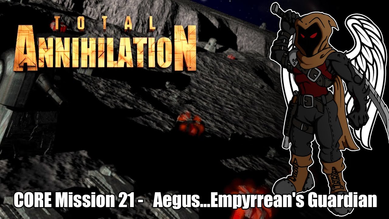 Total Annihilation - CORE Mission 21 - Aegus...Empyrrean's Guardian ...
