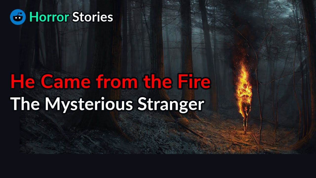 He Came from the Fire The Mysterious Stranger. |horror story - YouTube
