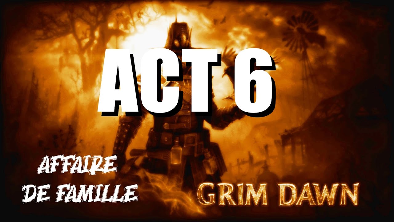 117 Grim Dawn guide Ultime Act6 Affaire de famille - YouTube