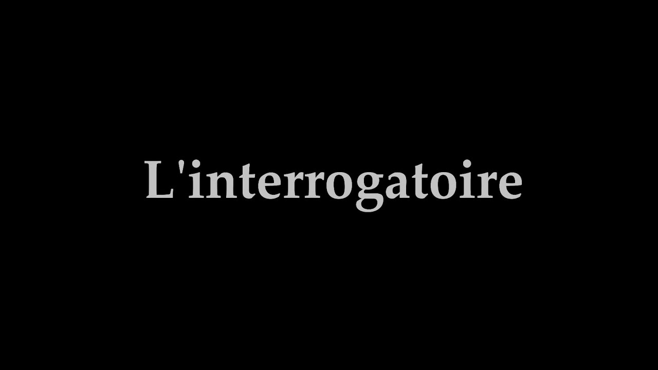 L'interrogatoire - YouTube