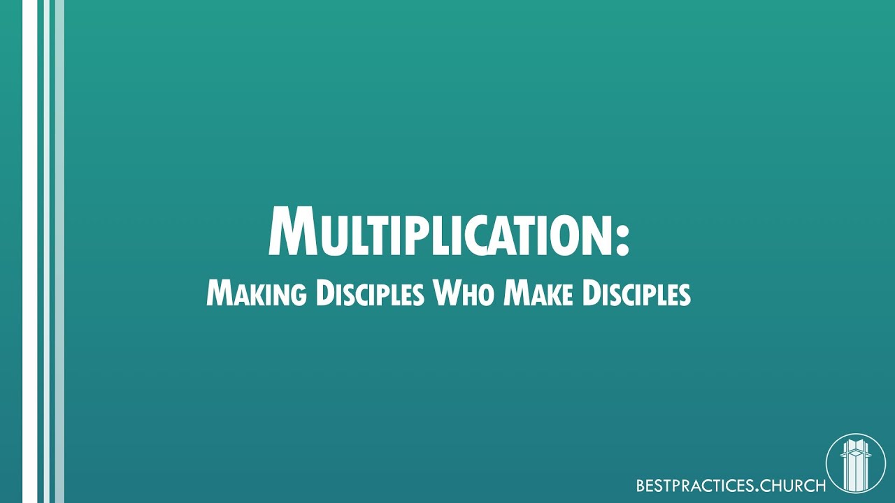 Multiply: Making Disciples Who Make Disciples - YouTube