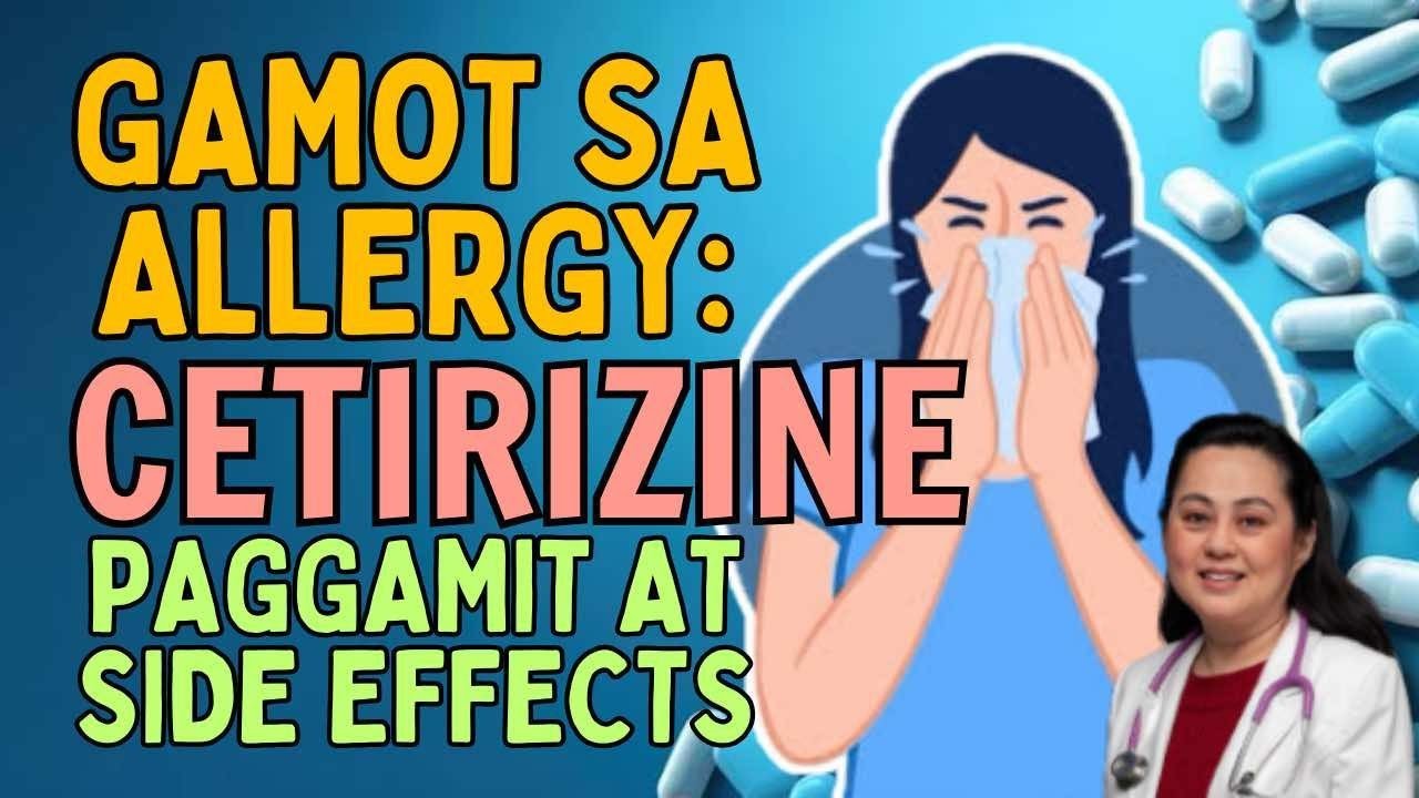 Sa Umiinom ng Gamot sa Allergy: CETIRIZINE, Paggamit at Side Effects ...