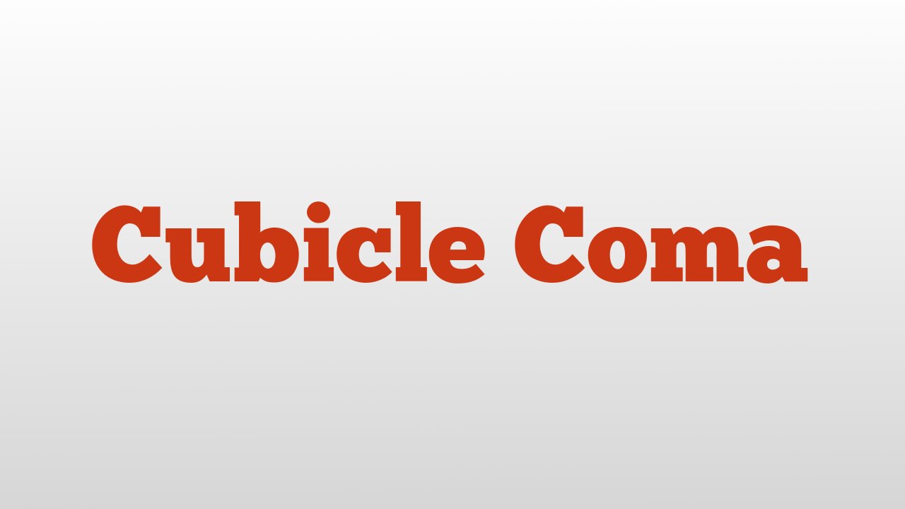 Cubicle Coma meaning and pronunciation - YouTube