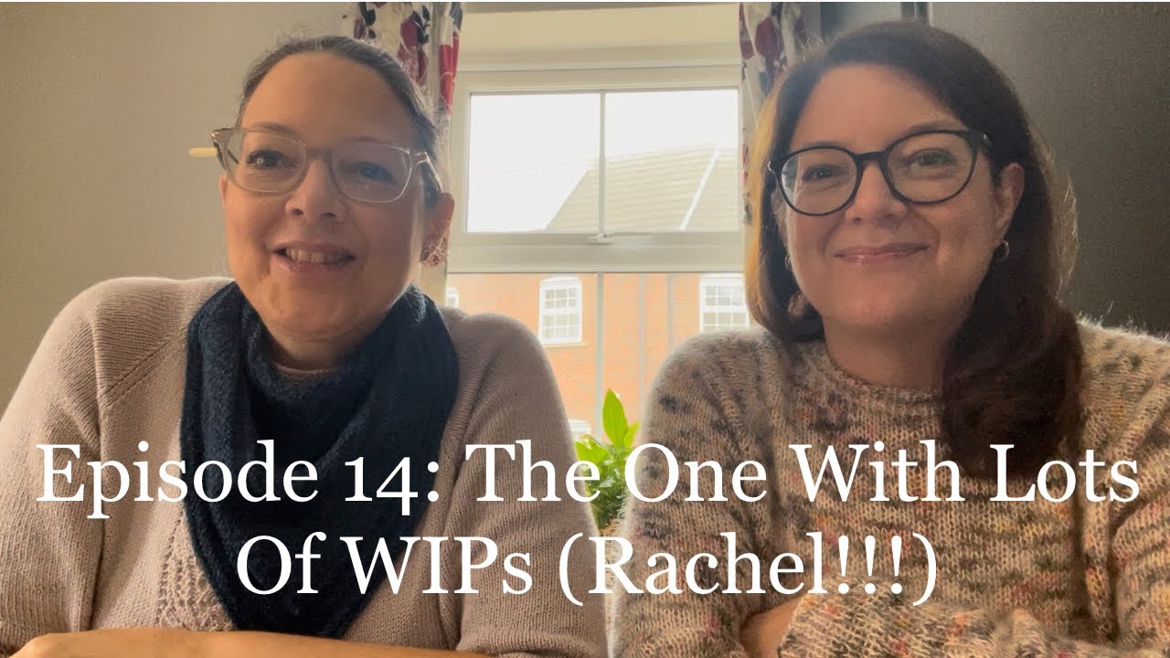 Episode 14: The One With Lots Of WIPs (Rachel!!!) #knitting #knitters # ...