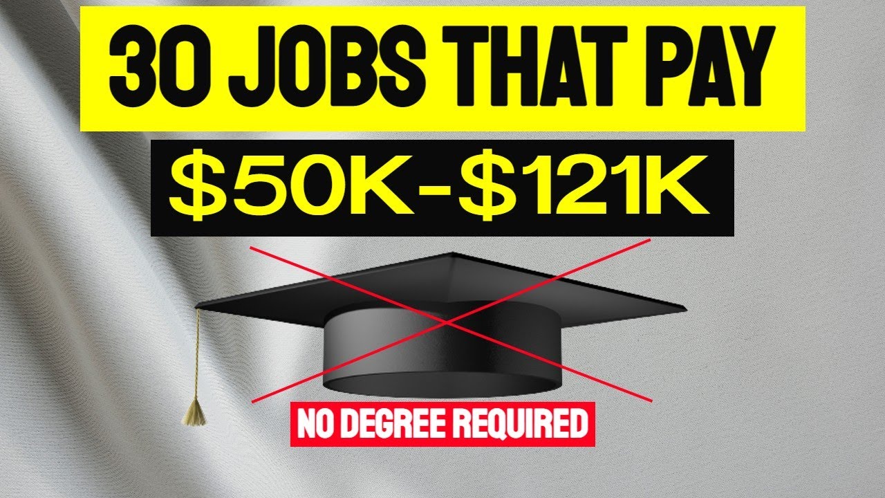 30 Jobs That Pay 50k To 121k Without A Degree YouTube 30-jobs-that-pay-50k-to-121k-without-a-degree-youtube
