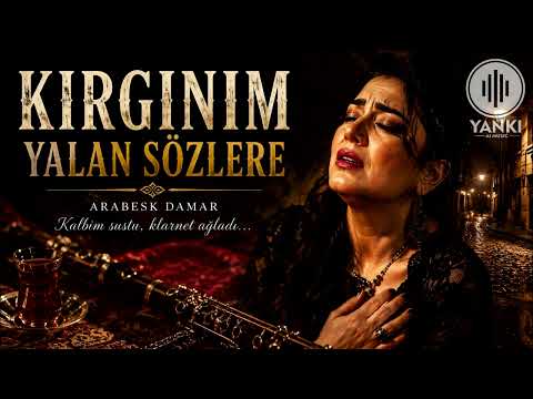 KIRGINIM YALAN SÖZLERE 🥀 | Damar Arabesk | Klarnetli Arabesk | Kadın Vokal |